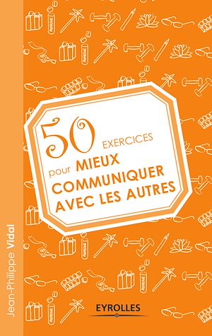 50 exercices pour mieux communiquer avec les autres eBook