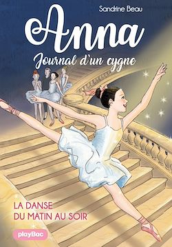 Anna, journal d'un cygne - La danse du matin au soir - Tome 3